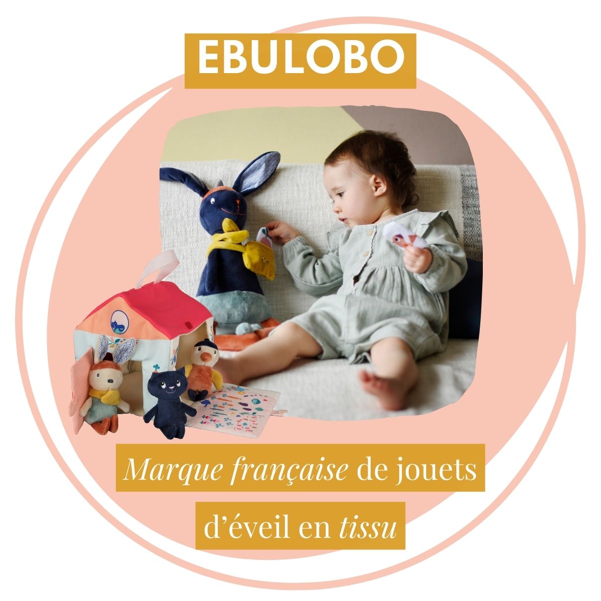 Ebulobo, marque française de jouets d'éveil en tissu pour bébé – Plume ...